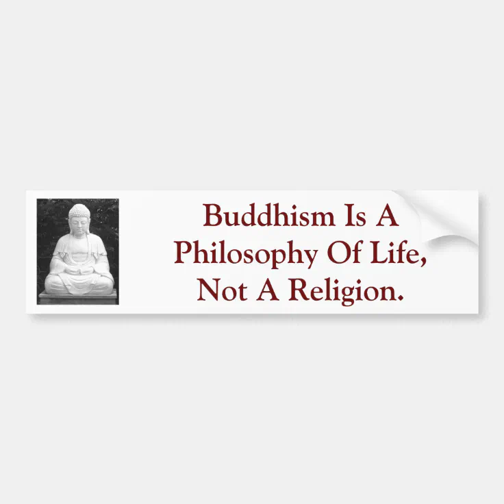 Buddhism Is A Philosophy Of Life, Not A Religion. Bumper Sticker | Zazzle