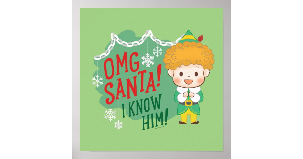 Buddy the Elf OMG Santa! I Know Him! Poster | Zazzle