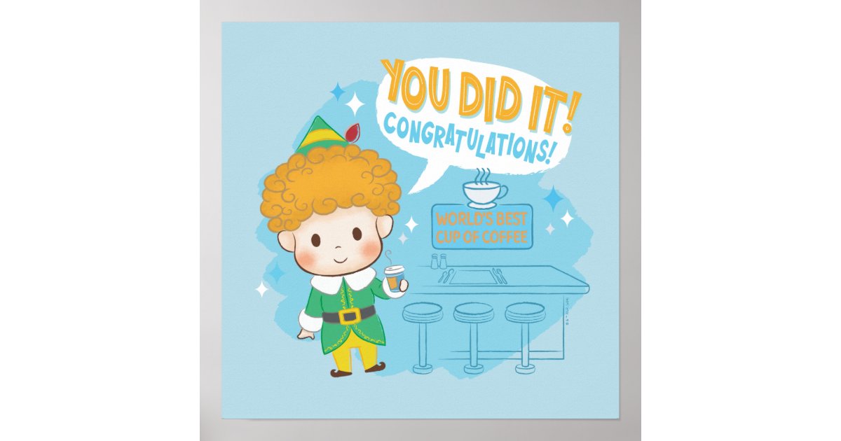 Buddy the Elf You Did It! Congratulations! Poster | Zazzle