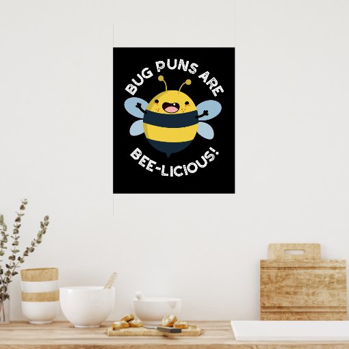 Bug Puns Are Bee-licious Funny Bee Pun Dark BG Poster | Zazzle