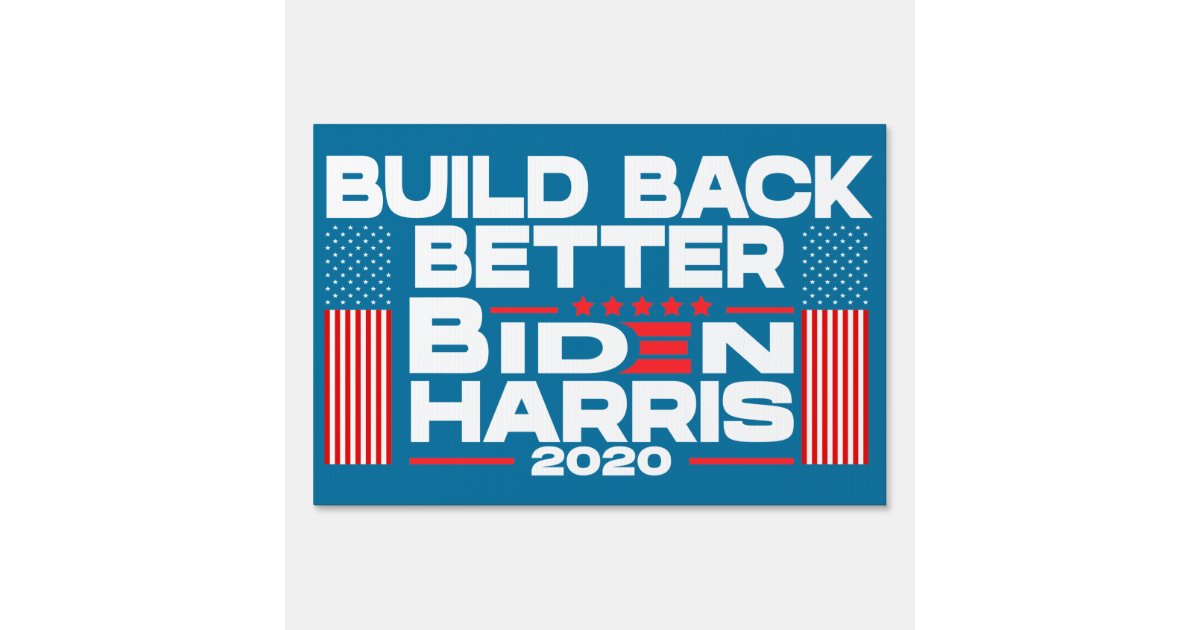 Build Back Better Biden Harris 2020 Sign | Zazzle