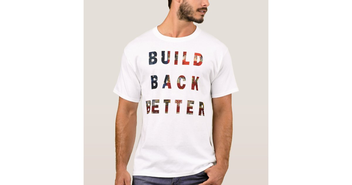 build back better T-Shirt | Zazzle