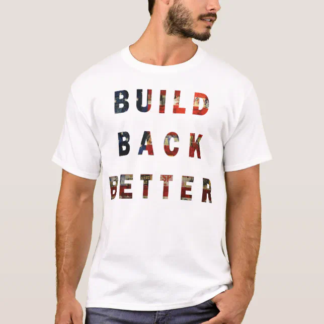 build back better T-Shirt | Zazzle