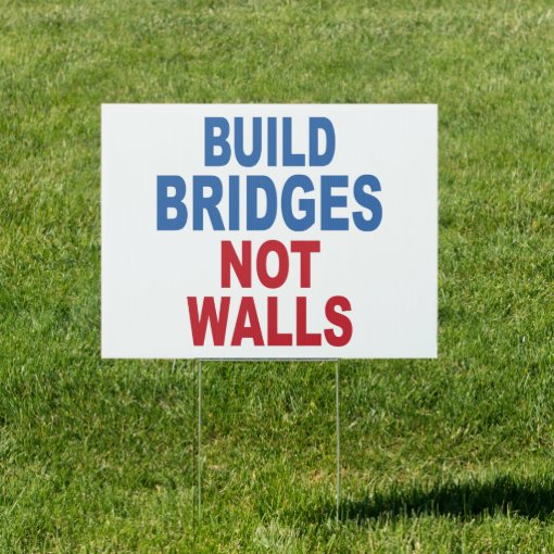 “Build Bridges Not Walls” reversible yard sign | Zazzle