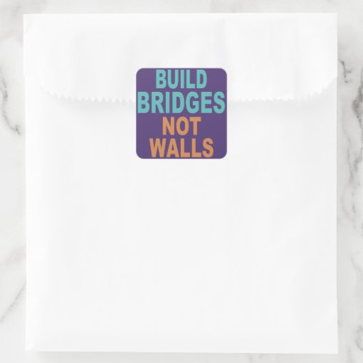 “Build Bridges Not Walls” stickers | Zazzle