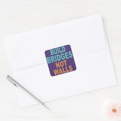 “Build Bridges Not Walls” stickers | Zazzle