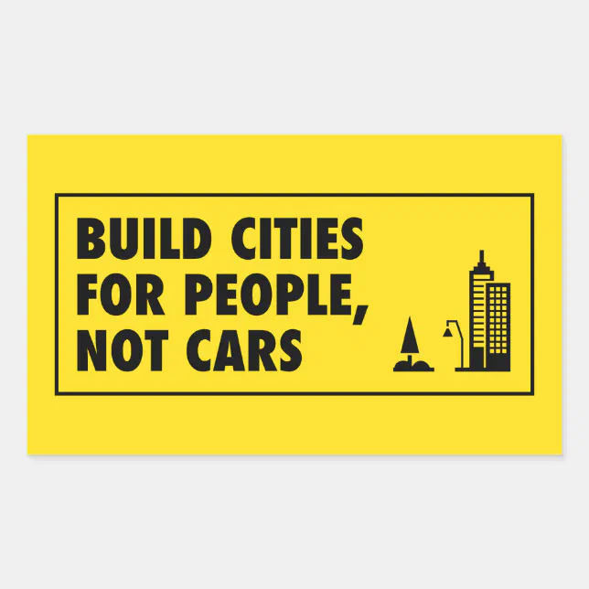 Build Cities For People Not Cars Rectangular Sticker | Zazzle