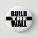 "BUILD THE WALL" BUTTON | Zazzle