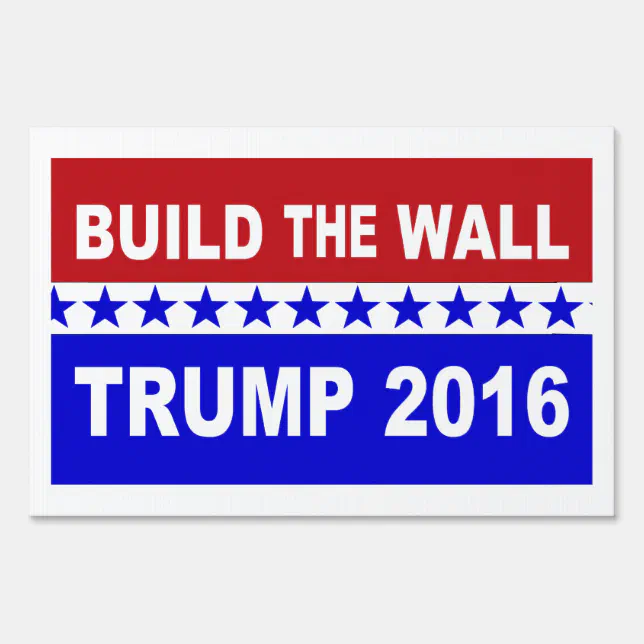 Build The Wall Trump 2016 Yard Sign | Zazzle
