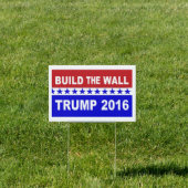 Build The Wall Trump 2016 Yard Sign | Zazzle
