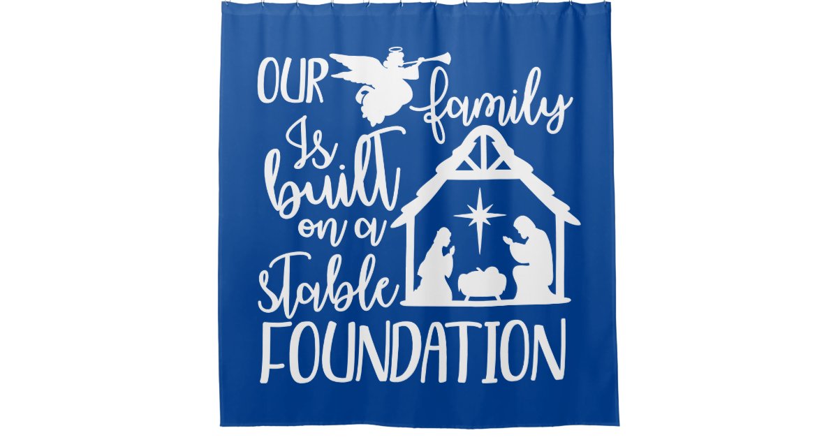 Built On A Stable Foundation Nativity Scene Shower Curtain | Zazzle