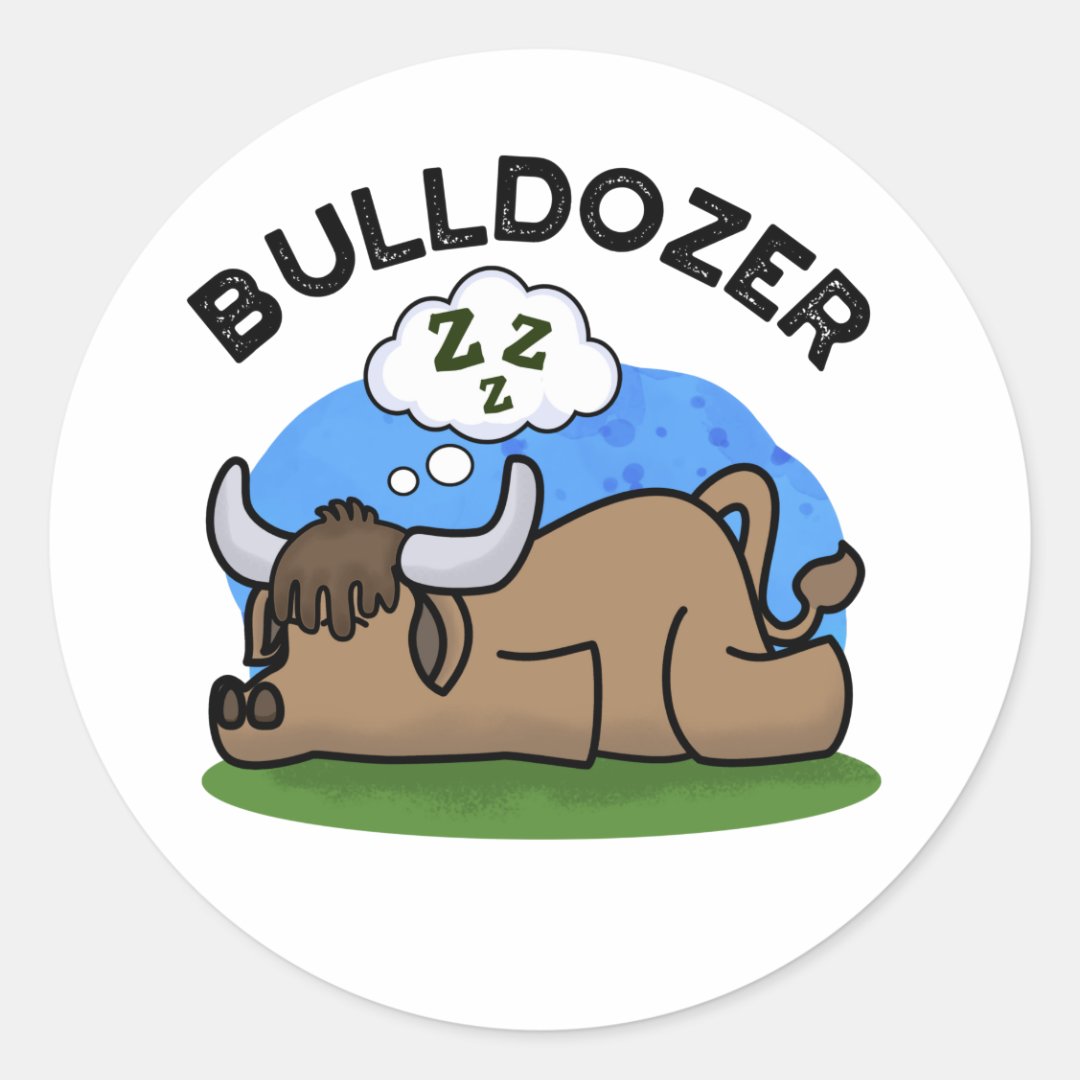 Bulldozer Funny Animal Bull Pun Classic Round Sticker | Zazzle