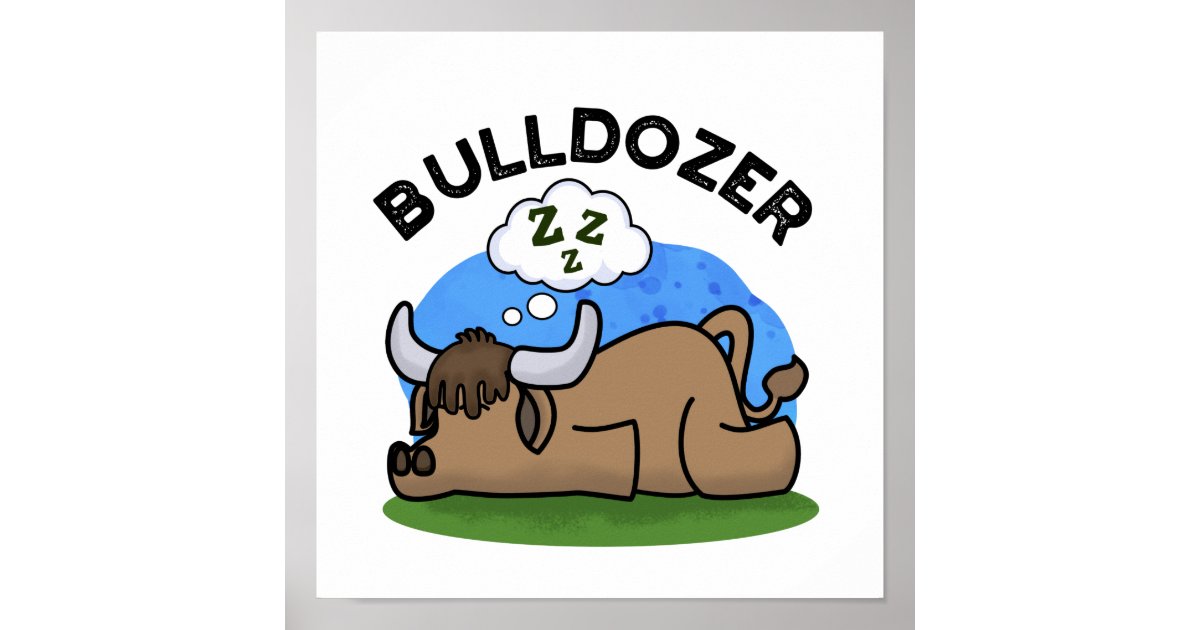 Bulldozer Funny Animal Bull Pun Poster | Zazzle