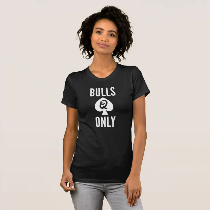 Bulls Only - Queen Of Spades T-Shirt | Zazzle