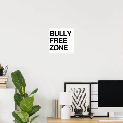BULLY FREE ZONE POSTER | Zazzle