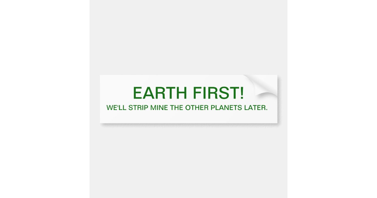 BUMPER-EARTH FIRST BUMPER STICKER | Zazzle