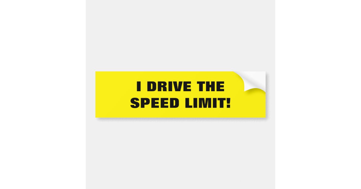 BUMPER STICKER "I DRIVE THE SPEED LIMIT" | Zazzle