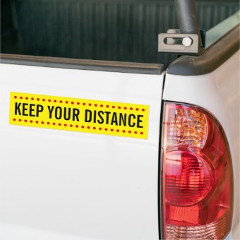 Bumper Sticker: "Keep Your Distance" Bumper Sticker | Zazzle