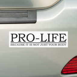 bumper sticker - pro life | Zazzle