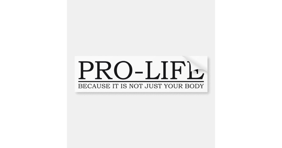 bumper sticker - pro life | Zazzle