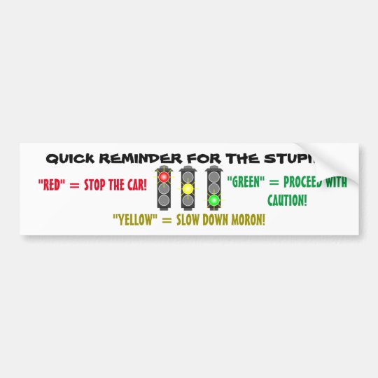 BUMPER STICKER REMINDER HOW TRAFFIC LIGHTS WORK | Zazzle.com