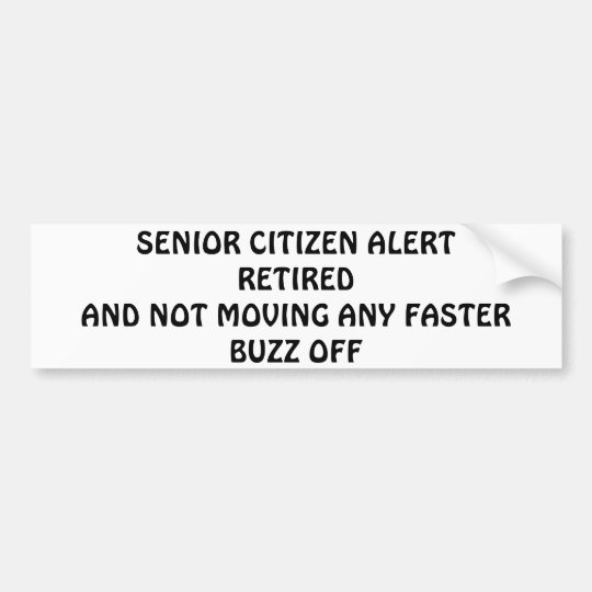 BUMPER STICKER SENIOR CITIZEN ALERT-SENIOR HUMOR | Zazzle.com