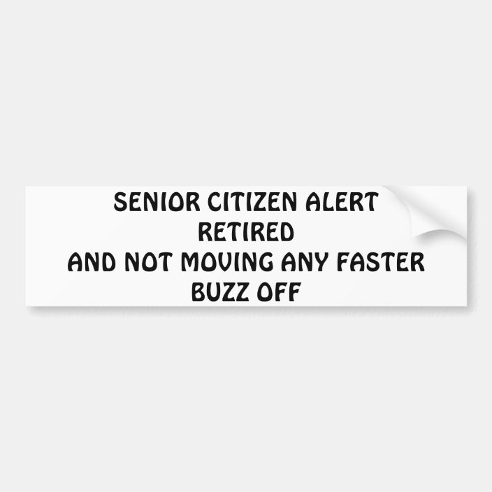 BUMPER STICKER SENIOR CITIZEN ALERT-SENIOR HUMOR | Zazzle.com