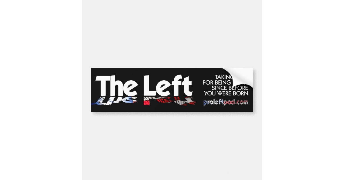 Bumper Sticker - The Left, Defined... | Zazzle