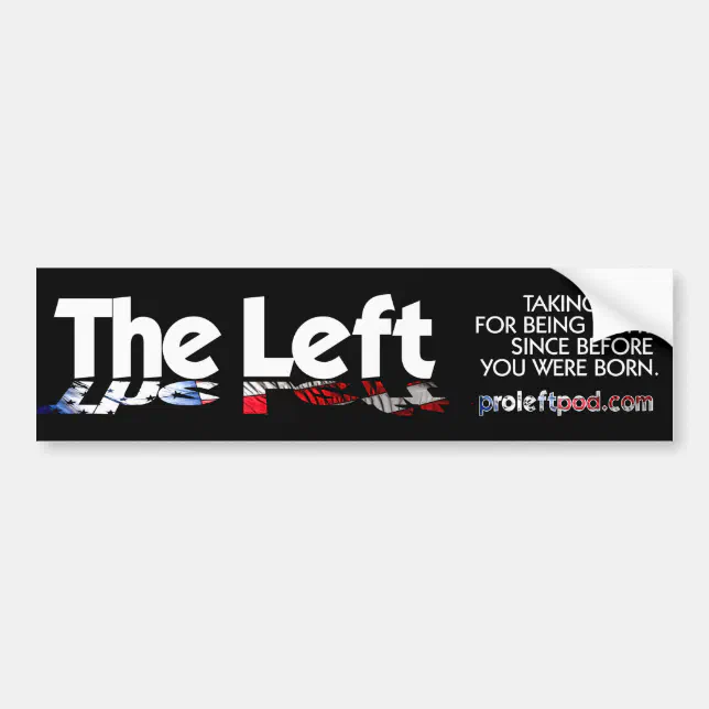 Bumper Sticker - The Left, Defined... | Zazzle