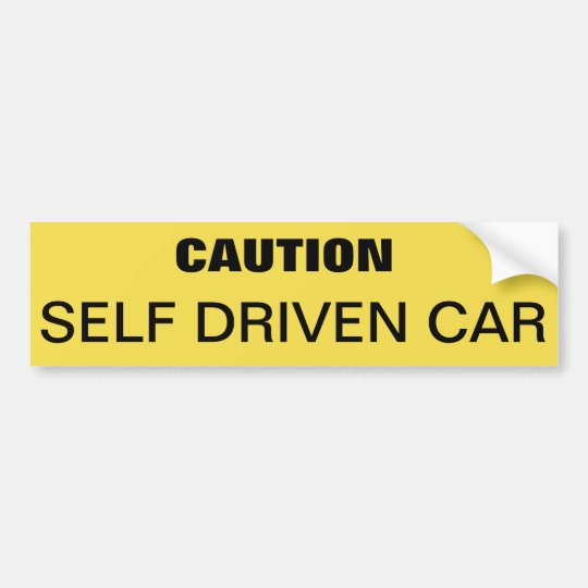 Bumper sticker to caution self driven car | Zazzle.com