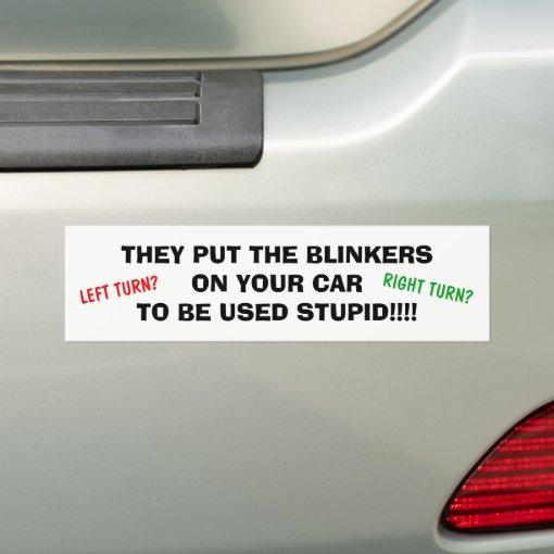 BUMPER STICKER TURN SIGNALS TO BE USED DRIVING | Zazzle