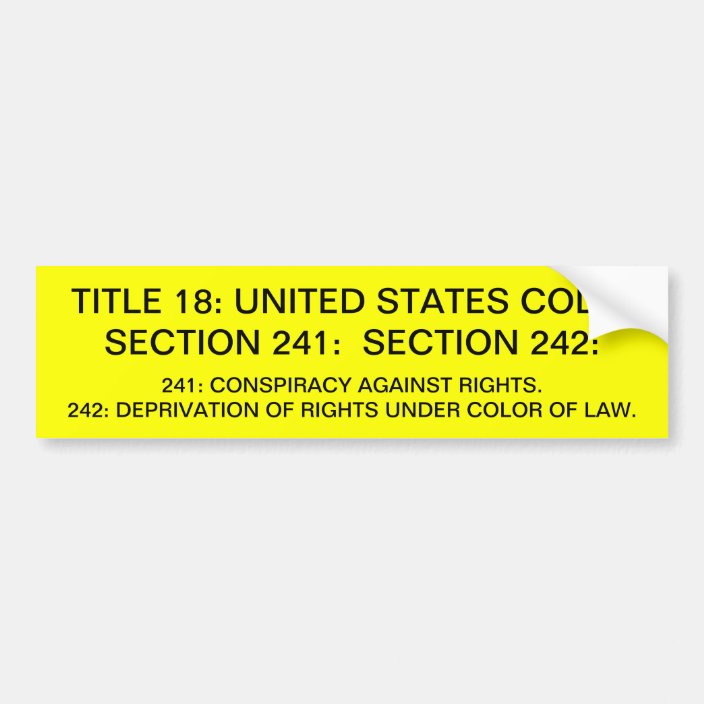 Bumper Sticker w/ Title 18: USC: 241,242 | Zazzle.com