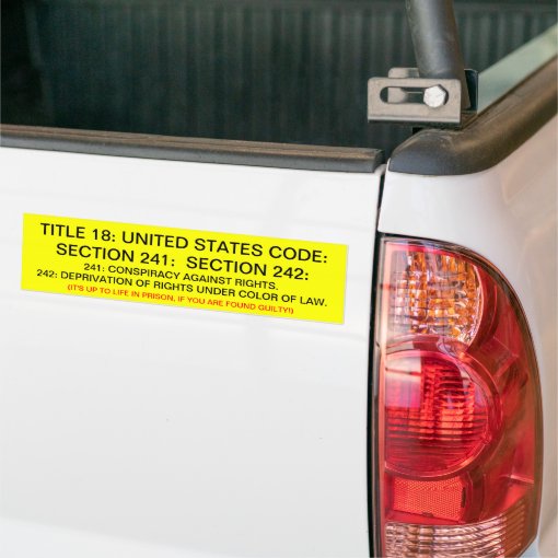 Bumper Sticker w/ Title 18: USC: 241, 242 | Zazzle