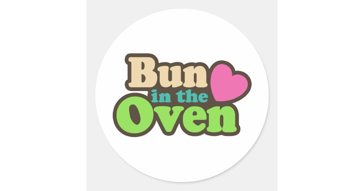 Bun In The Oven Classic Round Sticker | Zazzle