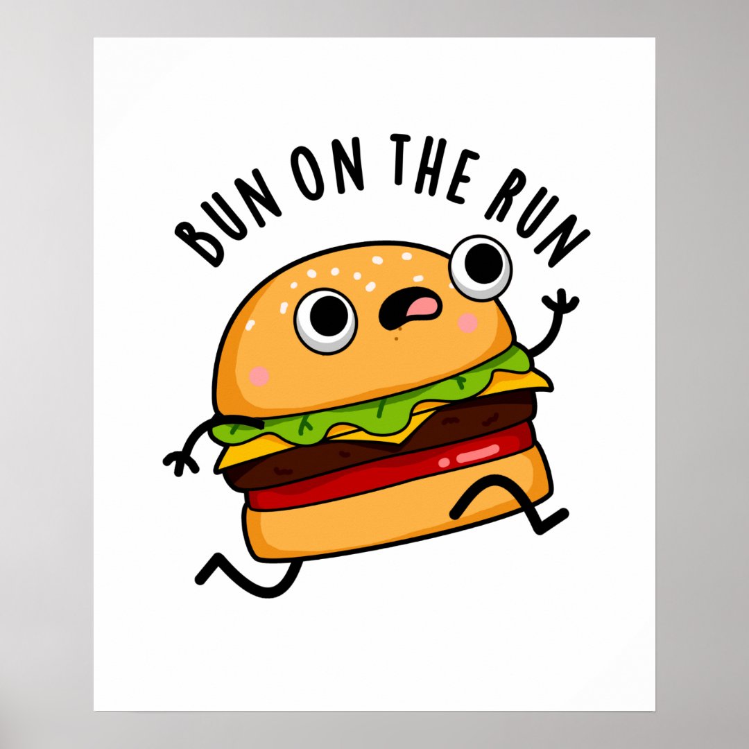 Bun On The Run Funny Burger Pun Poster | Zazzle