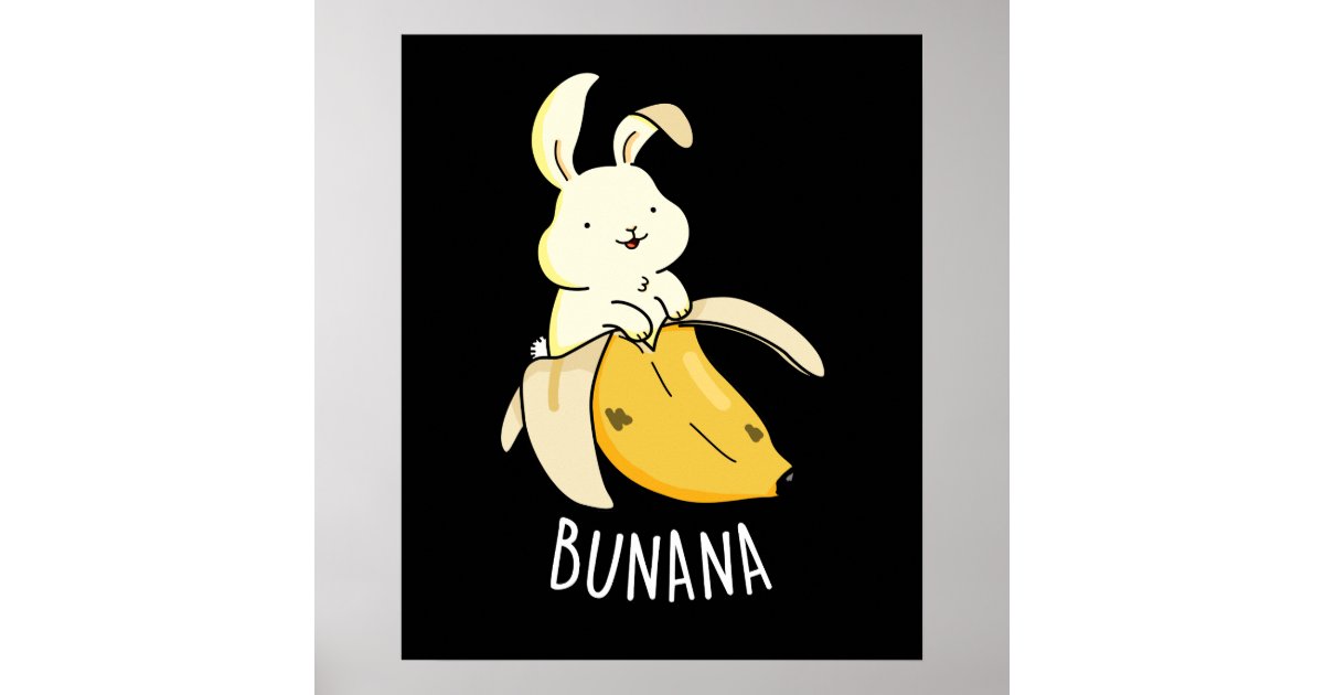 Bunana Funny Bunny In A Banana Pun Dark BG Poster | Zazzle