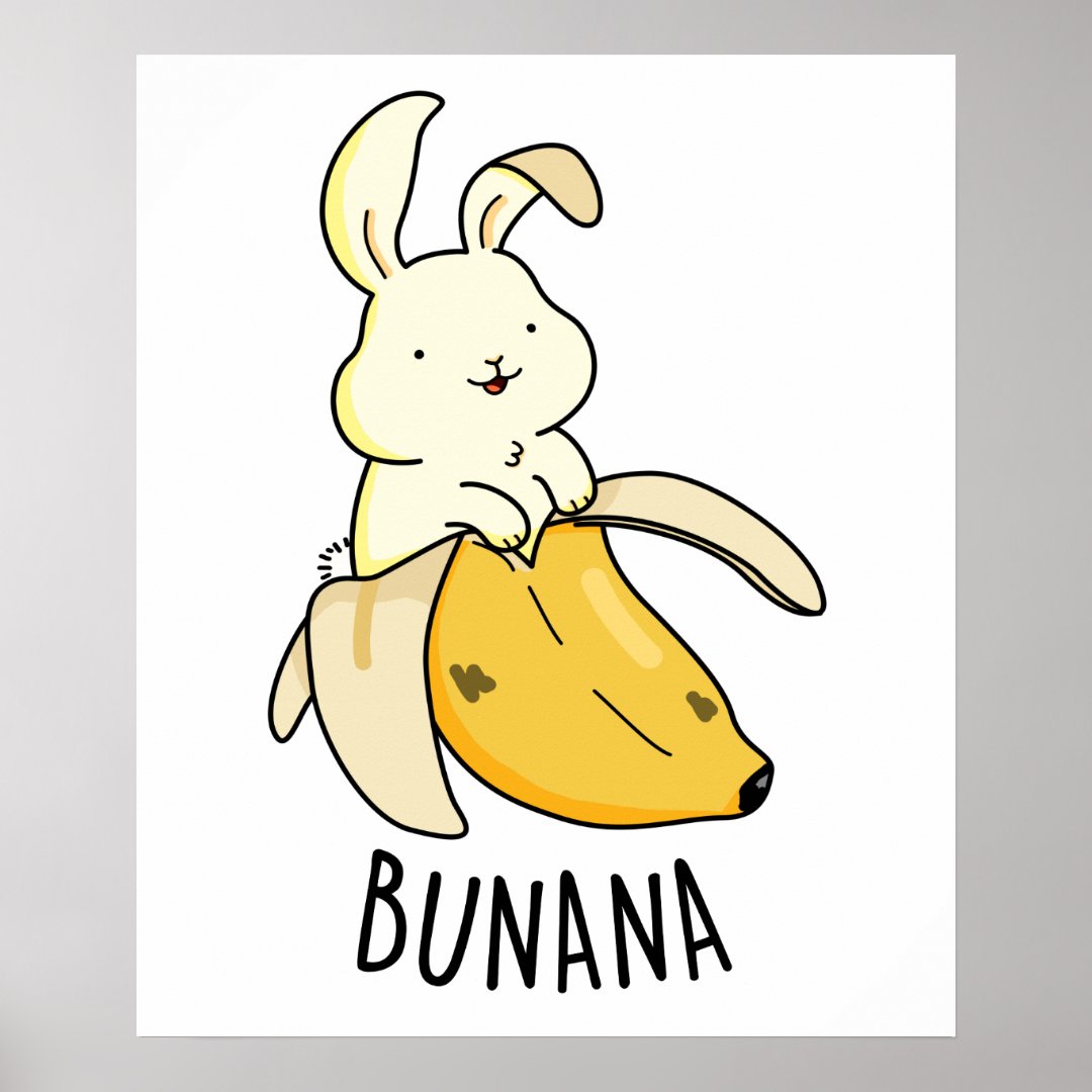 Bunana Funny Bunny In A Banana Pun Poster | Zazzle