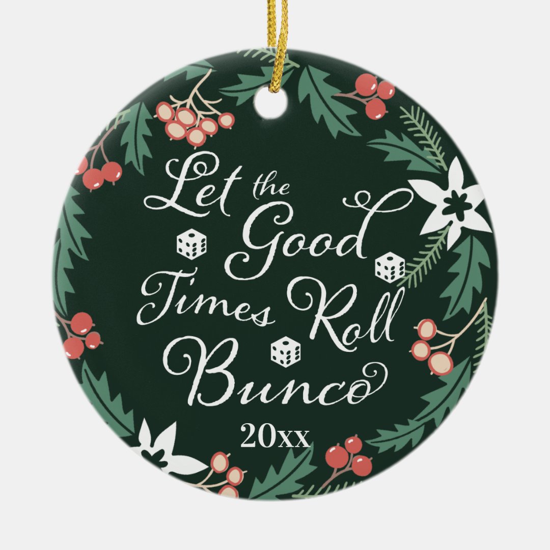 Bunco Christmas Let The Good Times Roll Dice Ceramic Ornament | Zazzle