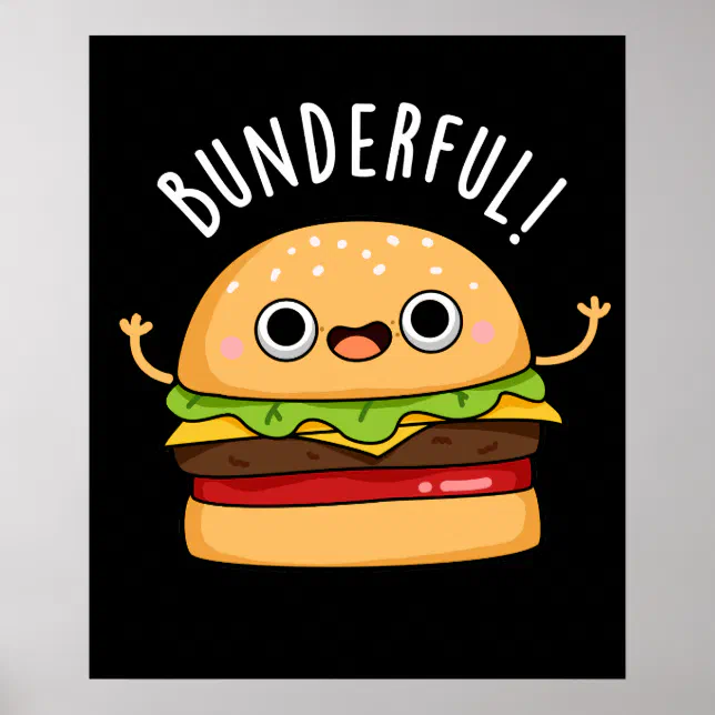 Bunderful Funny Burger Bun Pun Dark BG Poster | Zazzle