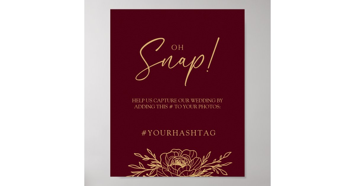 Burgundy Gold Floral Wedding Oh Snap Poster | Zazzle