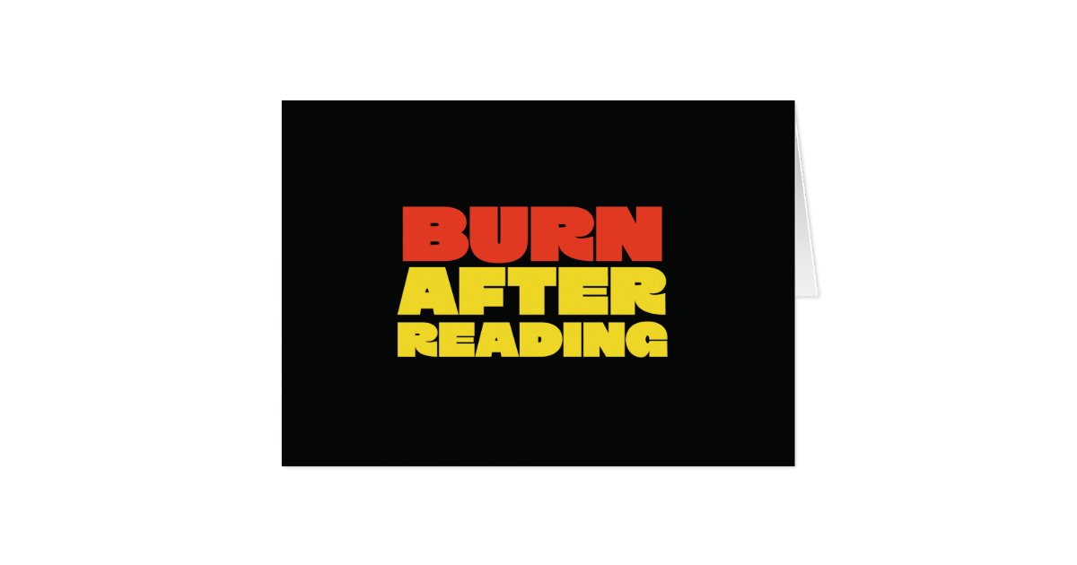 Burn After reading - Sarcastic Card | Zazzle