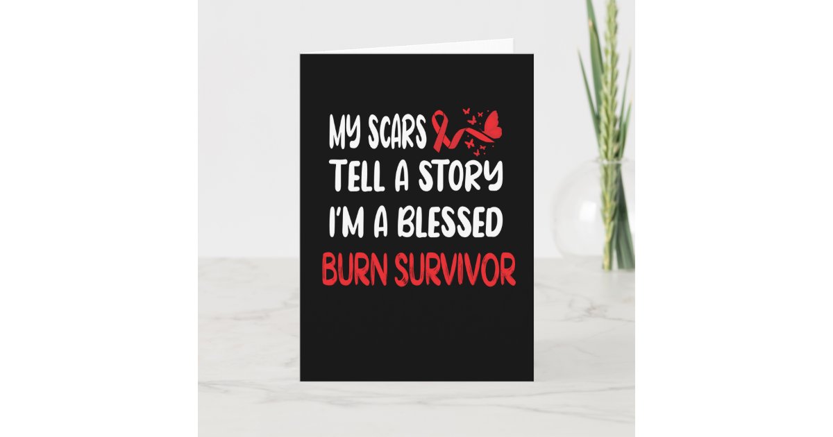 Burn Survivor Gifts | Burn Victim Burn Accident Card | Zazzle
