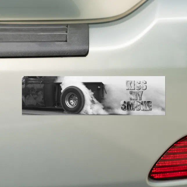 Burnout! Kiss My Smoke Bumper Sticker | Zazzle