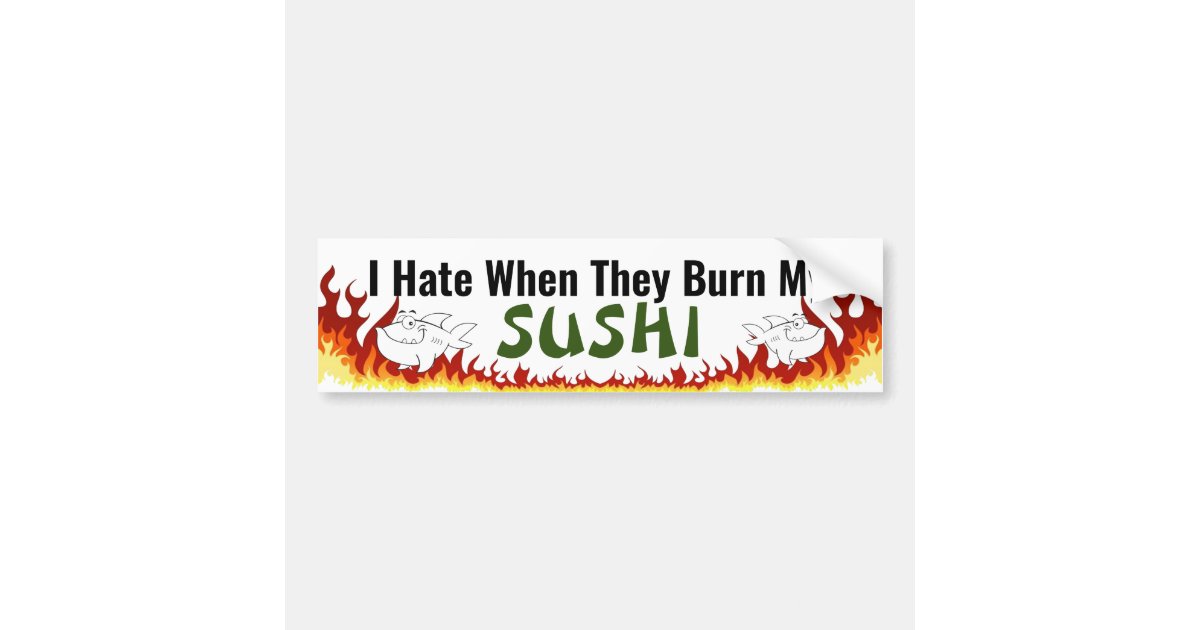 Burnt Sushi Bumper Sticker | Zazzle