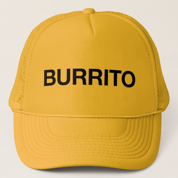 BURRITO fun slogan trucker hat | Zazzle.com