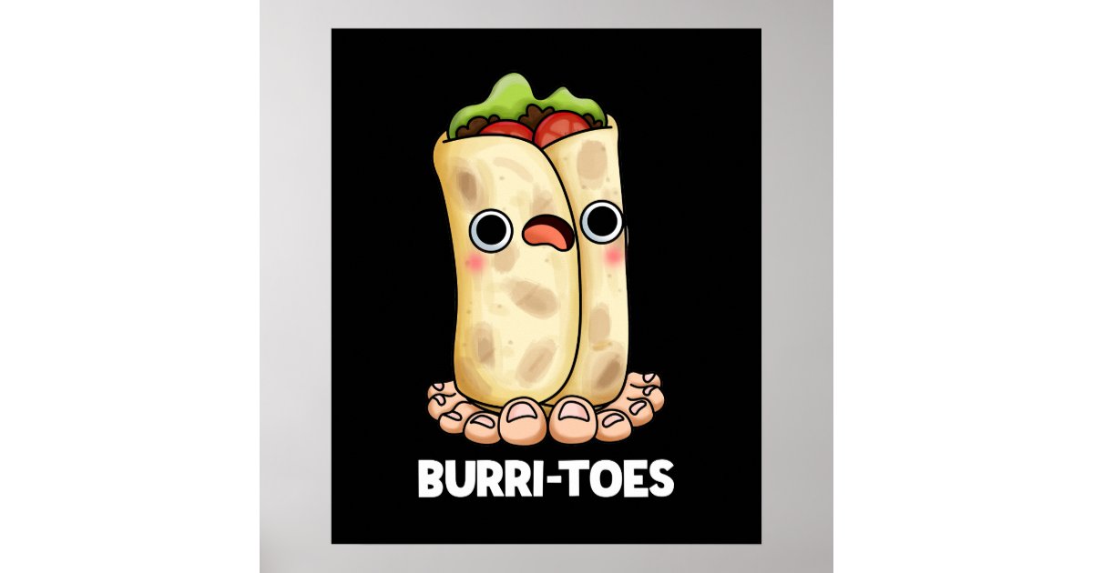 Burritoes Funny Burrito Pun Dark BG Poster | Zazzle