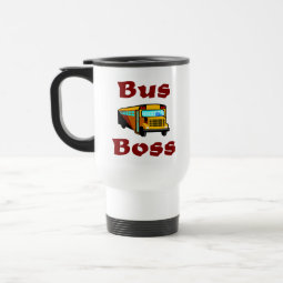 Bus Boss. School Bus Driver Travel Mug | Zazzle
