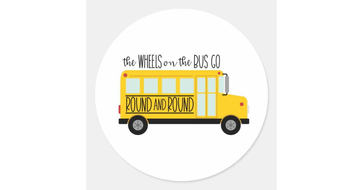 Bus Wheels Song Classic Round Sticker | Zazzle