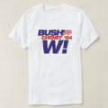 Bush/Cheney '04 Campaign Slogan: W! T-Shirt | Zazzle