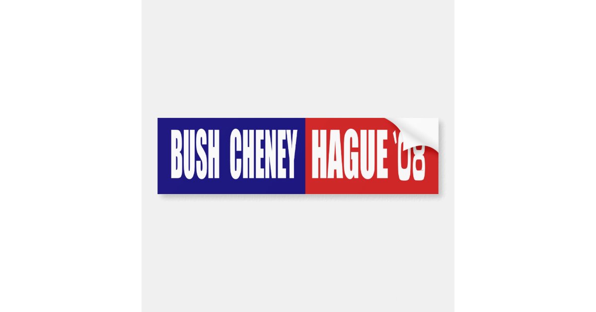 BUSH CHENEY / HAGUE 08 BUMPER STICKER | Zazzle